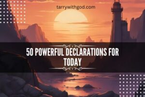 50 Powerful Declarations for Today
